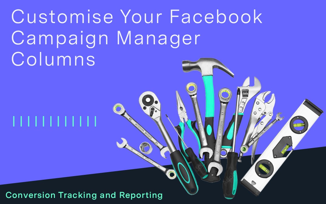 Customise your Facebook Campaign Manager Columns